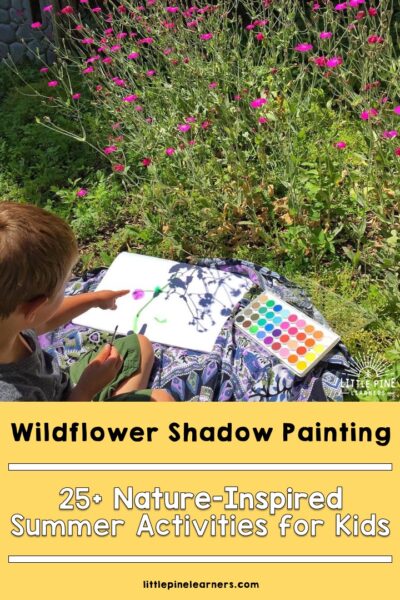 25+ Nature-Inspired Summer Activities for Kids • Little Pine Learners